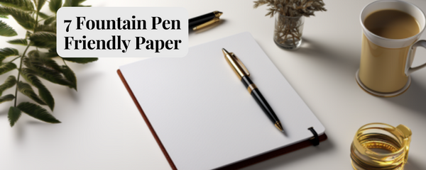 7 NO-BLEED Fountain Pen Friendly Paper - QUALITY Within Budget - Modern ...